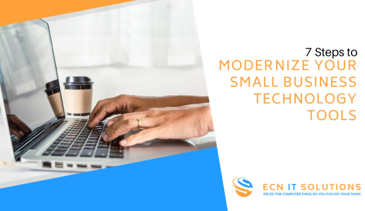 7 Steps to Modernize Your Small Business Technology Tools – ECN IT ...