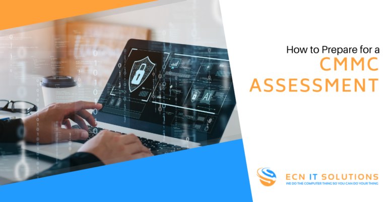 How to Prepare for a CMMC Assessment – ECN IT Solutions